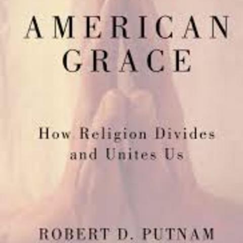 American Grace: How Religion Divides and Unites Us | Weatherhead Center ...