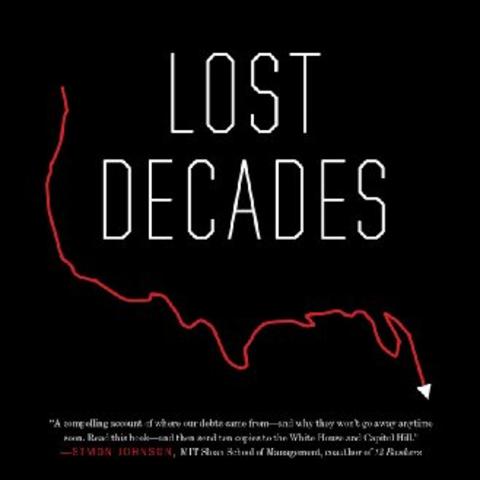 Lost Decades: The Making of America's Debt Crisis and the Long Recovery ...